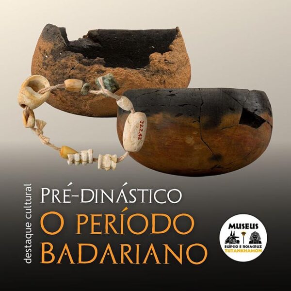 Pré-dinástico: O período Badariano – Museu Egípcio Rosacruz